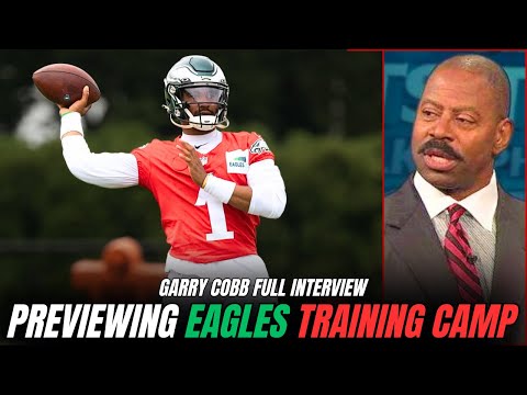 Garry Cobb PREVIEWS Eagles Training Camp & Discusses Things to Watch ...